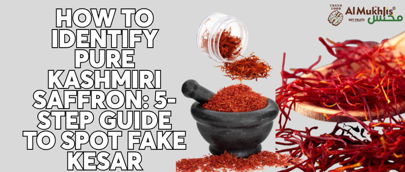 How to Identify Pure Kashmiri Saffron: 5-Step Guide to Spot Fake Kesar